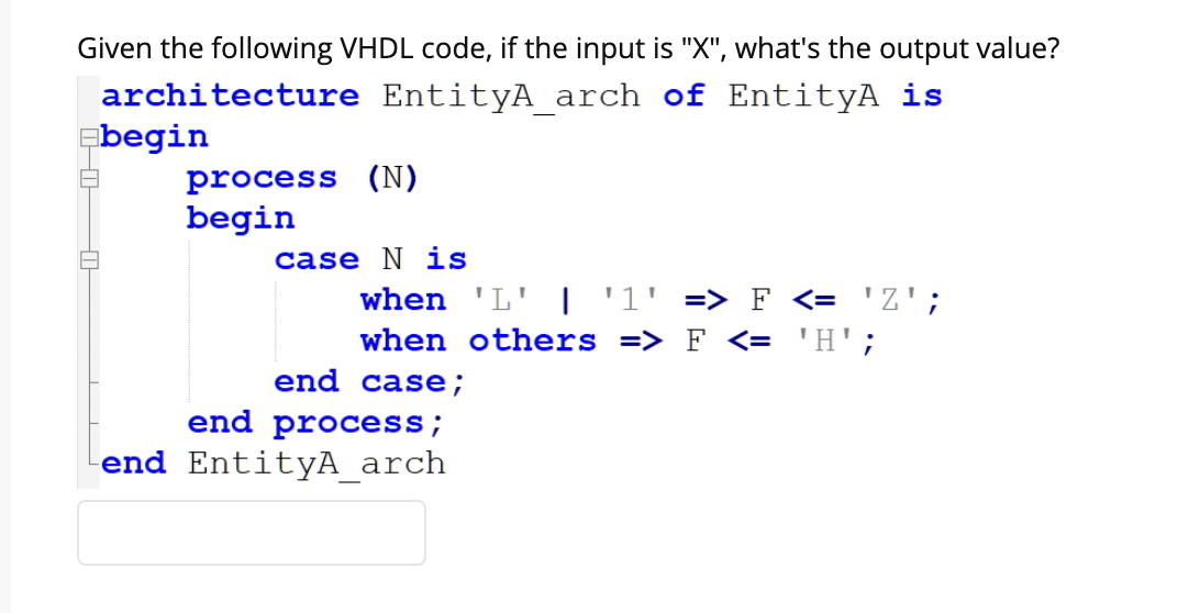 Solved Given the following VHDL code, if the input is "X", | Chegg.com