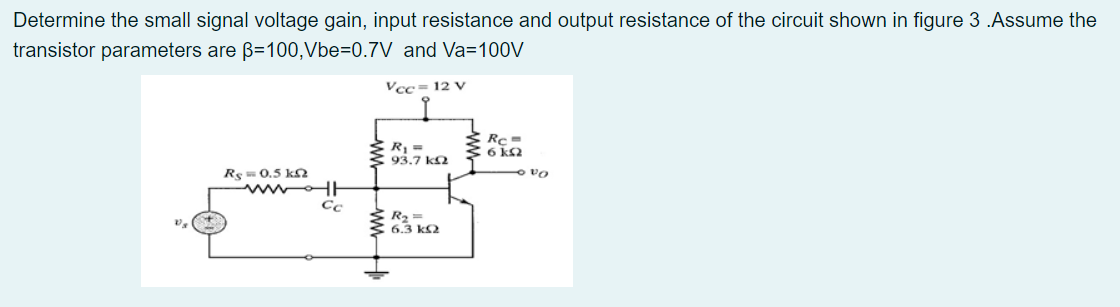 Solved Determine the small signal voltage gain, input | Chegg.com