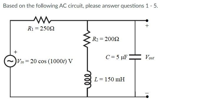 Solved Based on the following AC circuit, please answer | Chegg.com