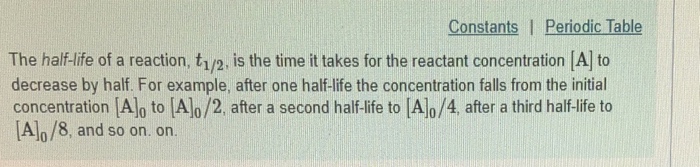 Solved Constants 1 Periodic Table The half-life of a | Chegg.com