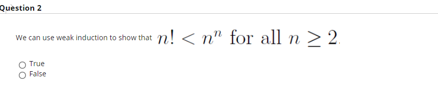 Solved Question 2 We can use weak induction to show that n! | Chegg.com