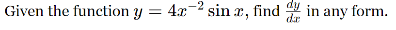 Solved Given the function y=4x-2sinx, ﻿find dydx ﻿in any | Chegg.com