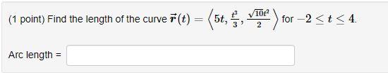 Solved (1 point) Find the length of the curve F(t) = (5t, $, | Chegg.com
