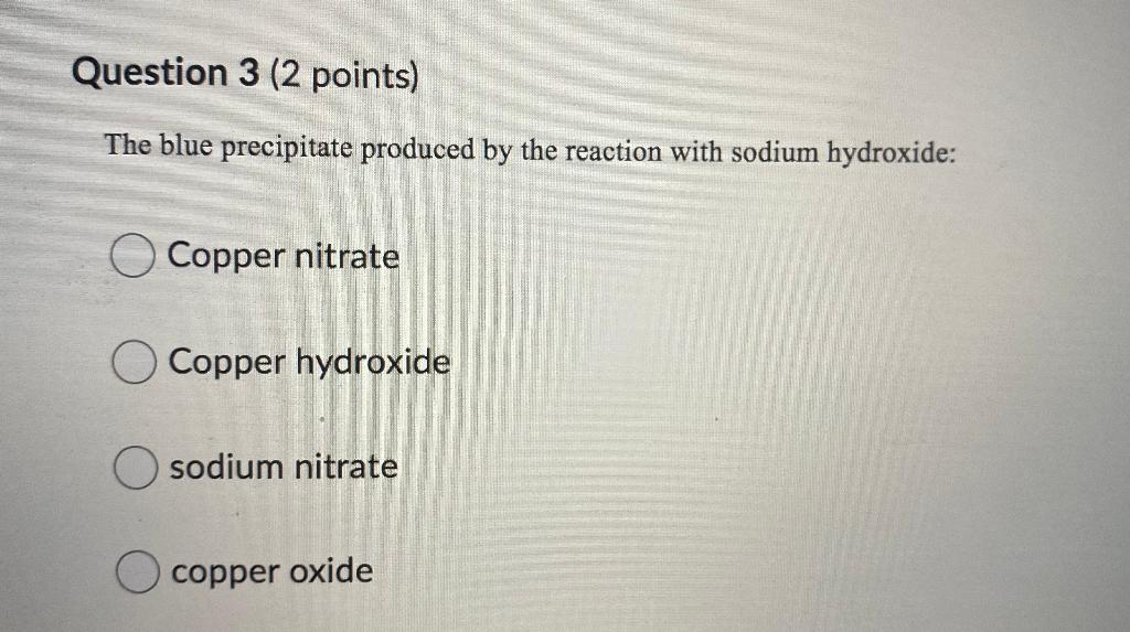 Solved Question 3 (2 points) The blue precipitate produced | Chegg.com