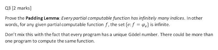 Q3 [2 marks] Prove the Padding Lemma: Every partial | Chegg.com