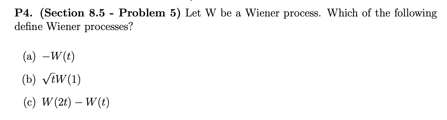 Solved P4. (Section 8.5 - ﻿Problem 5) ﻿Let W ﻿be a Wiener | Chegg.com