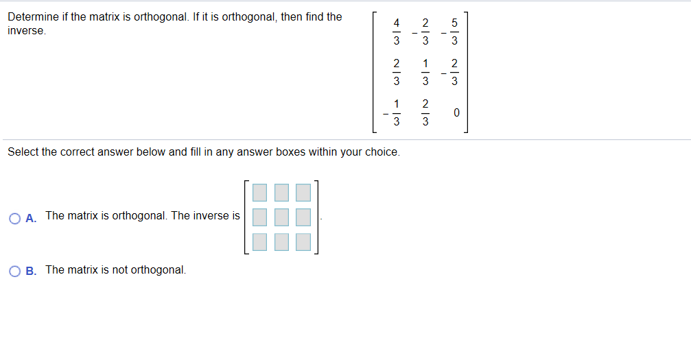 Solved Determine if the matrix is orthogonal. If it is | Chegg.com