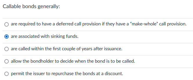 Solved Callable bonds generally: are required to have a | Chegg.com