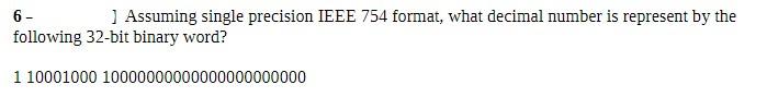 Solved 6 Assuming single precision IEEE 754 format, what | Chegg.com
