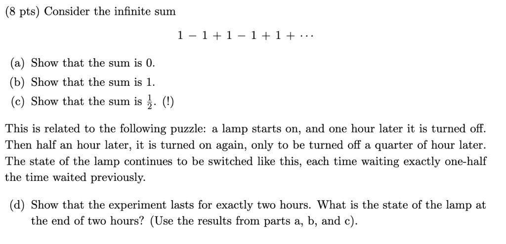 Solved ( 8 pts) Consider the infinite sum 1−1+1−1+1+⋯ (a) | Chegg.com