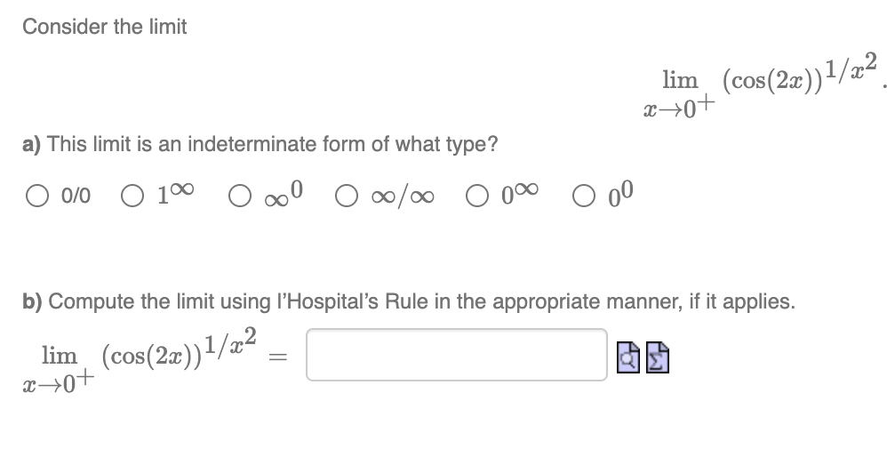 Solved Consider the limit limx→0+(cos(2x))1/x2 a) This limit | Chegg.com