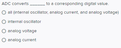 Solved ADC converts to a corresponding digital value. all | Chegg.com