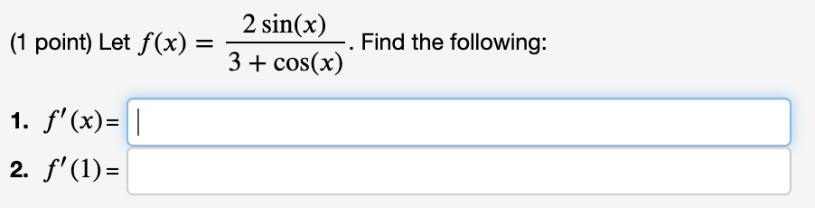 Solved (1 point) Let f(x) = 2 sin(x) 3 + cos(x) Find the | Chegg.com