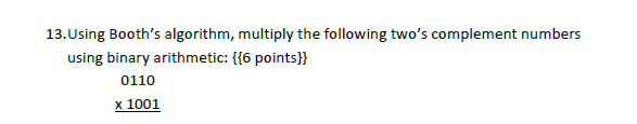 Solved 13.Using Booth's algorithm, multiply the following | Chegg.com