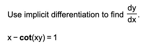 Solved Use implicit differentiation to find dy dx' x - | Chegg.com