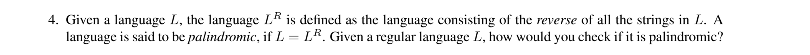 Solved 4. Given a language L, the language LR is defined as | Chegg.com