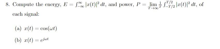 Solved 8. Compute the energy, E=∫−∞∞∣x(t)∣2dt, and power, | Chegg.com