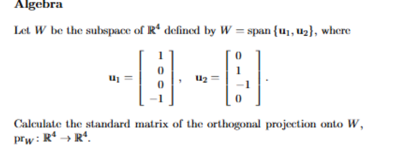 Solved AlgebraLet. W ﻿be the subspace of R4 ﻿defined by | Chegg.com