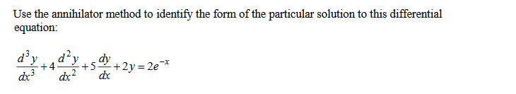 Solved Use the annihilator method to identify the form of | Chegg.com