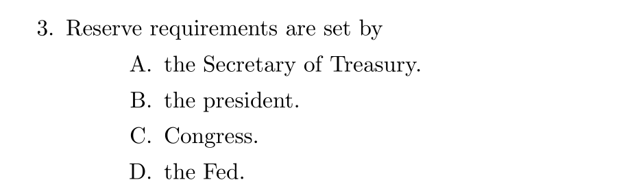 [Solved]: 3. Reserve requirements are set by A. the Secreta