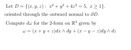 Solved Let D={(x,y,z):x2+y2+4z2=5,x≥1}. oriented through the | Chegg.com