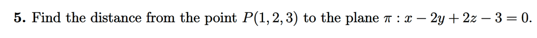 Solved 5. Find the distance from the point P(1,2,3) to the | Chegg.com