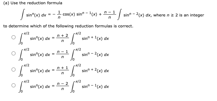 Solved (a) Use the reduction formula Is n - 1 sin&quot;(x) dx = | Chegg.com
