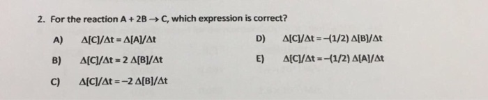 Solved For the reaction A + 2B rightarrow C, which | Chegg.com