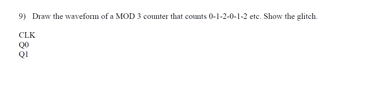 Solved 9) Draw the waveform of a MOD 3 counter that counts | Chegg.com