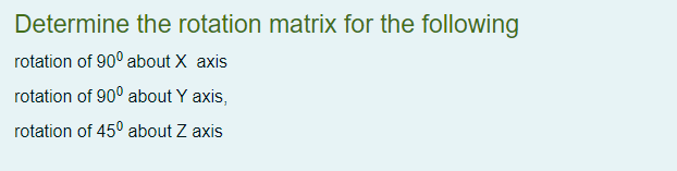 Solved Determine the rotation matrix for the following | Chegg.com