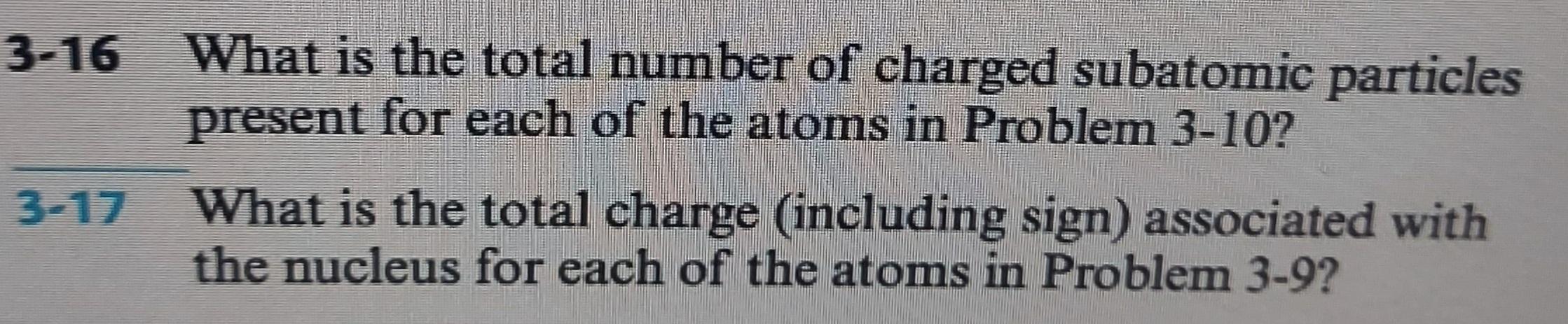 3-16 What is the total number of charged subatomic | Chegg.com