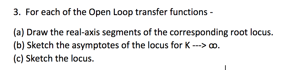 Solved 3. For each of the Open Loop transfer functions - (a) | Chegg.com