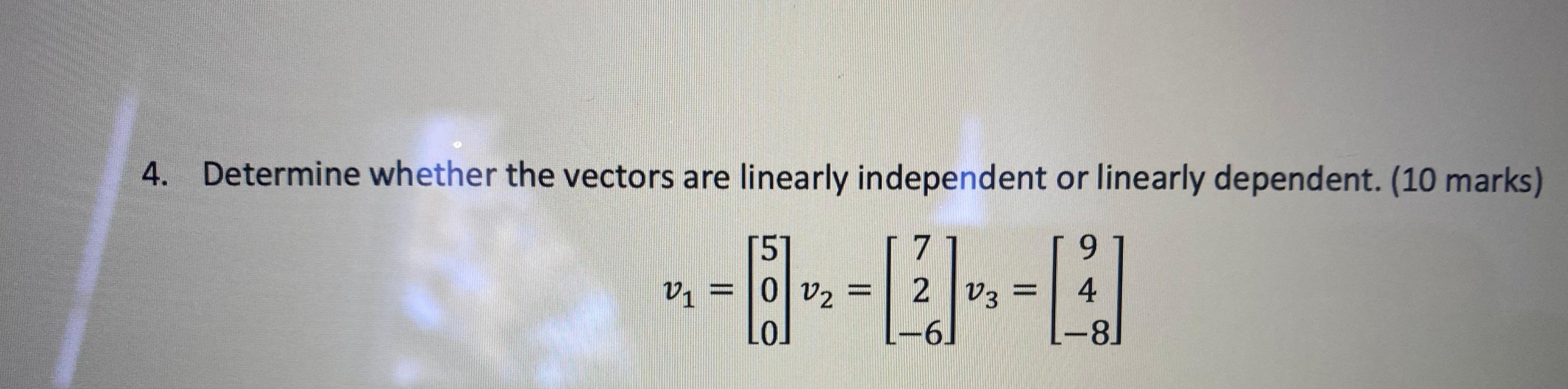 Solved 4. Determine whether the vectors are linearly | Chegg.com