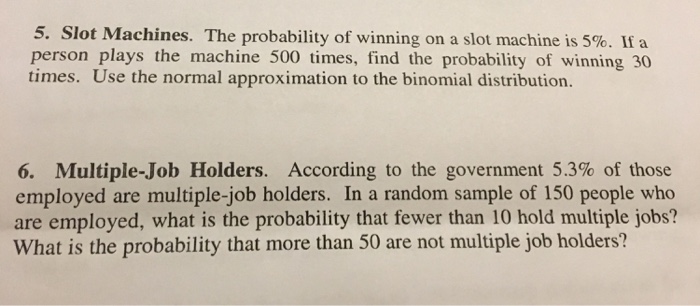 Solved 5. Slot Machines. The probability of winning on a | Chegg.com