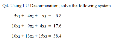 Solved Q4. Using LU Decomposition, solve the following | Chegg.com