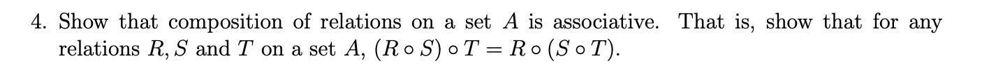 Solved 4. Show that composition of relations on a set A is | Chegg.com