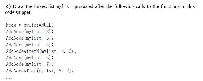 Solved c) Draw the linked-list mylist, produced after the | Chegg.com