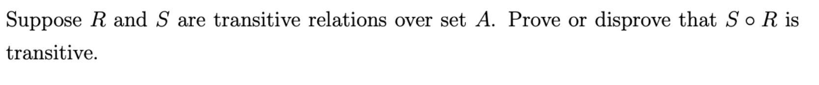 Solved Suppose R and S are transitive relations over set A. | Chegg.com