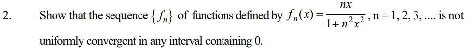 Solved nx 2. Show that the sequence {fn} of functions | Chegg.com
