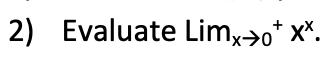 Solved 2) Evaluate Limx→0+xx. | Chegg.com