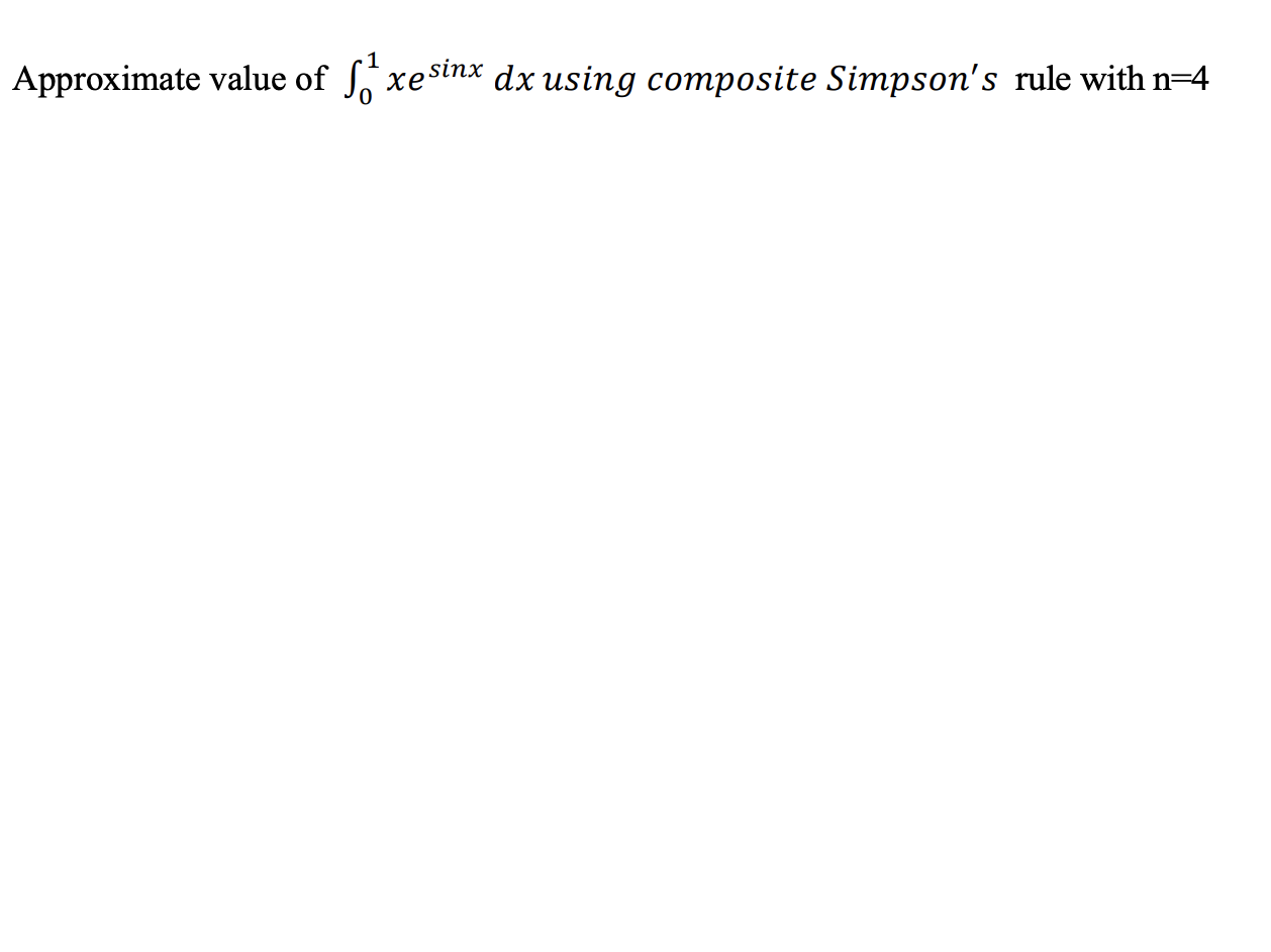 Solved Approximate value of So xesinx dx using composite | Chegg.com