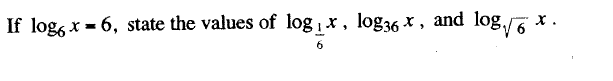Solved If logo x = 6, state the values of log i*, log36X, | Chegg.com