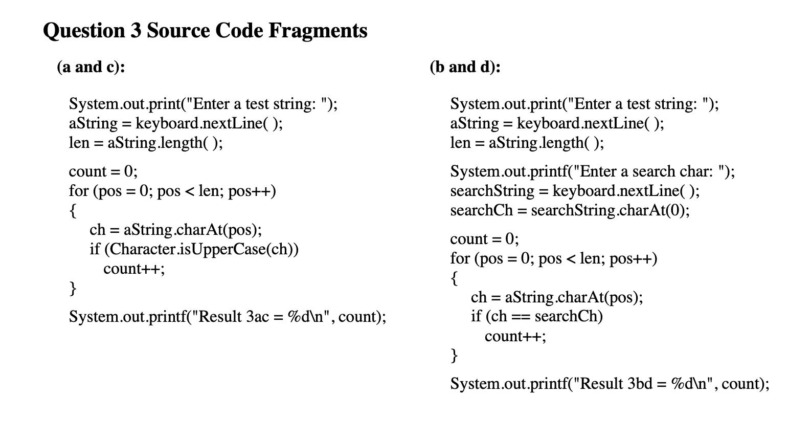 Solved Question 3 Source Code Fragments (a and c): (b and | Chegg.com