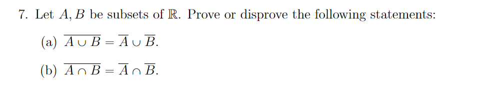 Solved 7. Let A,B be subsets of R. Prove or disprove the | Chegg.com