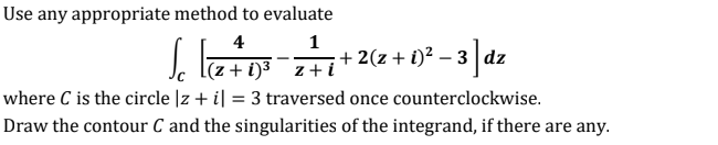 Solved Use any appropriate method to evaluate 4 1 -3 (2+i)3 | Chegg.com