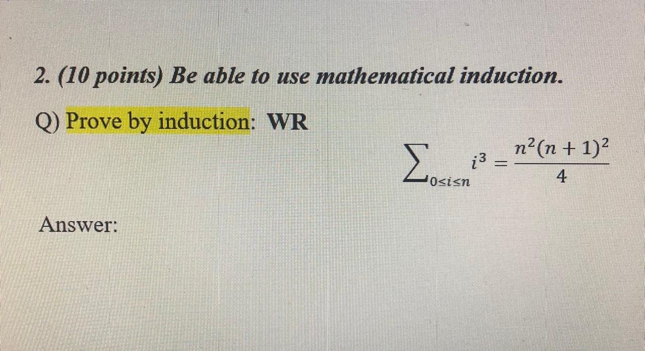 Solved 2. (10 points) Be able to use mathematical induction. | Chegg.com