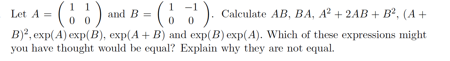 Solved I need help with exp(A)exp(B) and exp(A+B) and | Chegg.com