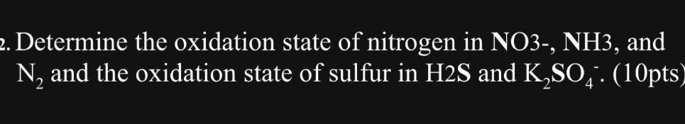 Solved Determine the oxidation state of nitrogen in NO−−NH3, | Chegg.com