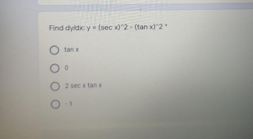 Solved Find dy/dx: y = (sec x)^2 - (tan x)^2 a | Chegg.com