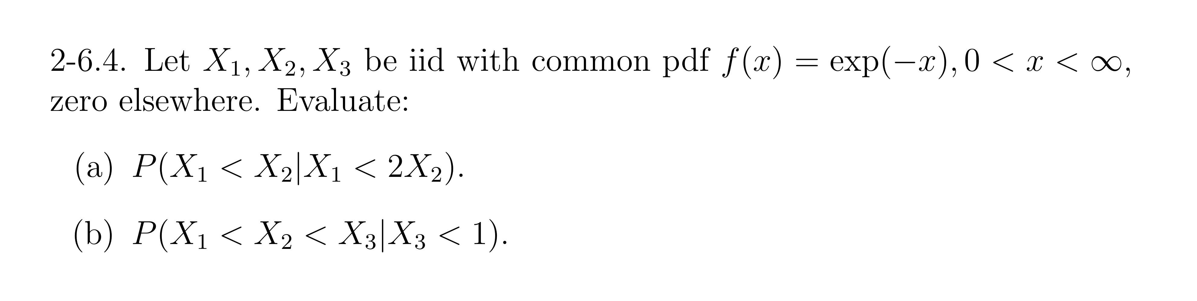Solved = 2-6.4. Let X1, X2, X3 be iid with common pdf f(x) = | Chegg.com